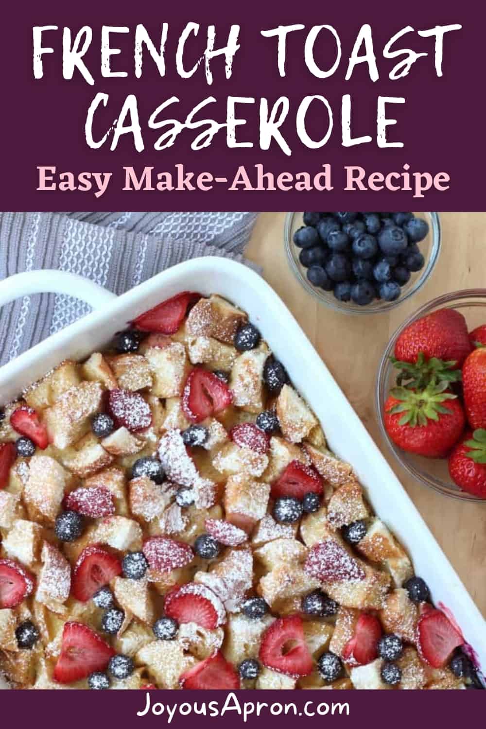 Berry French Toast Casserole (Make Ahead Overnight) - Joyous Apron