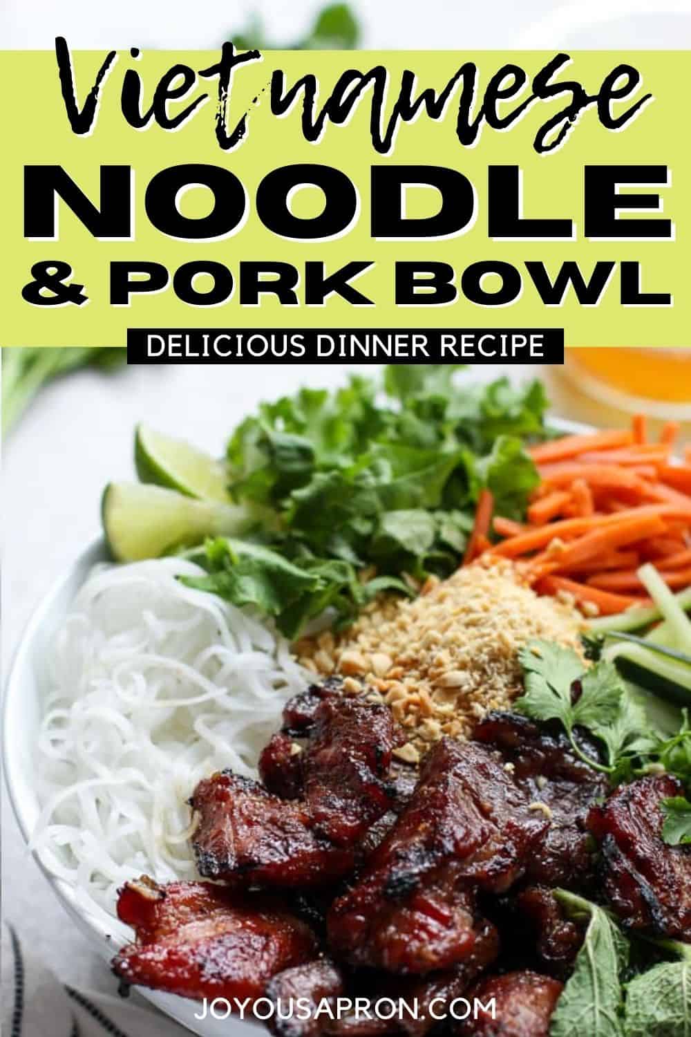 Vietnamese Vermicelli Noodle Bowl with Grilled Pork - Joyous Apron